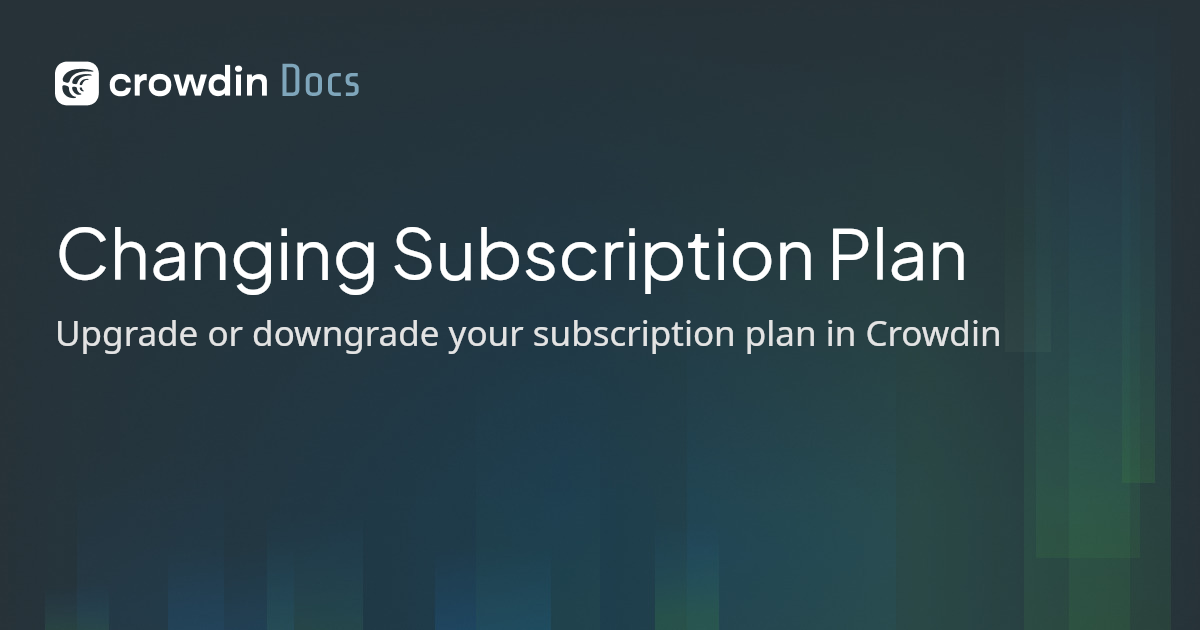 Changing Subscription Plan Crowdin Docs