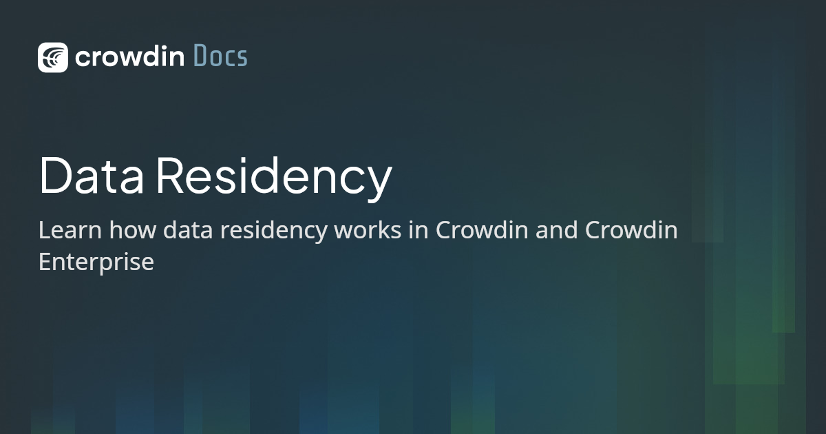 Data Residency | Crowdin Docs