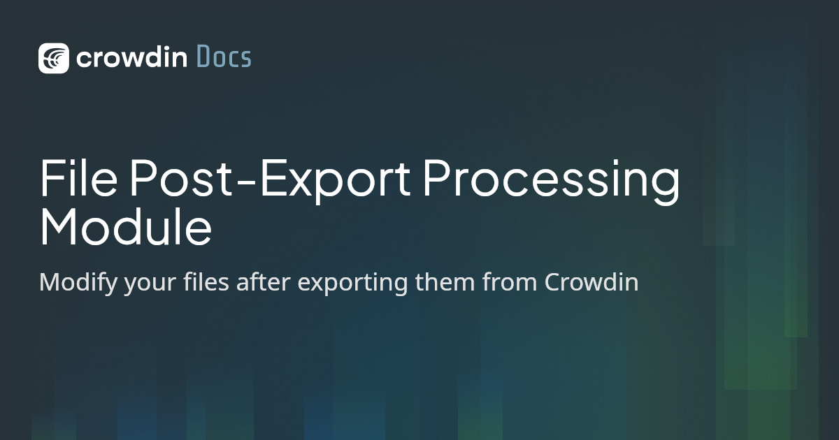 File Post-Export Processing Module | Crowdin Docs