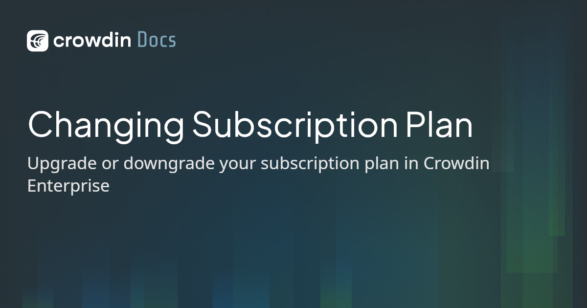 Changing Subscription Plan | Crowdin Docs