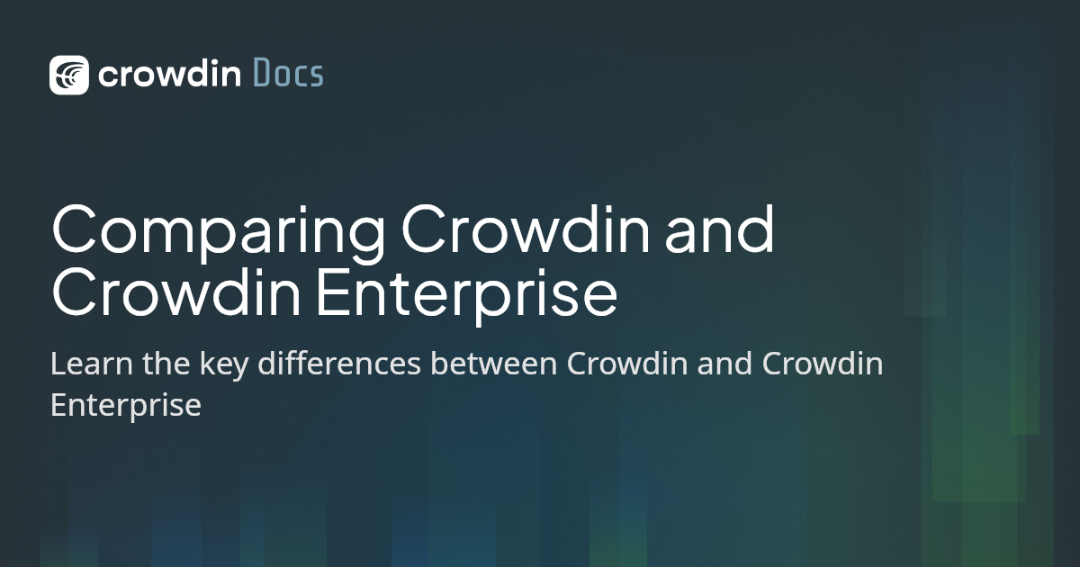 Comparing Crowdin and Crowdin Enterprise | Crowdin Docs