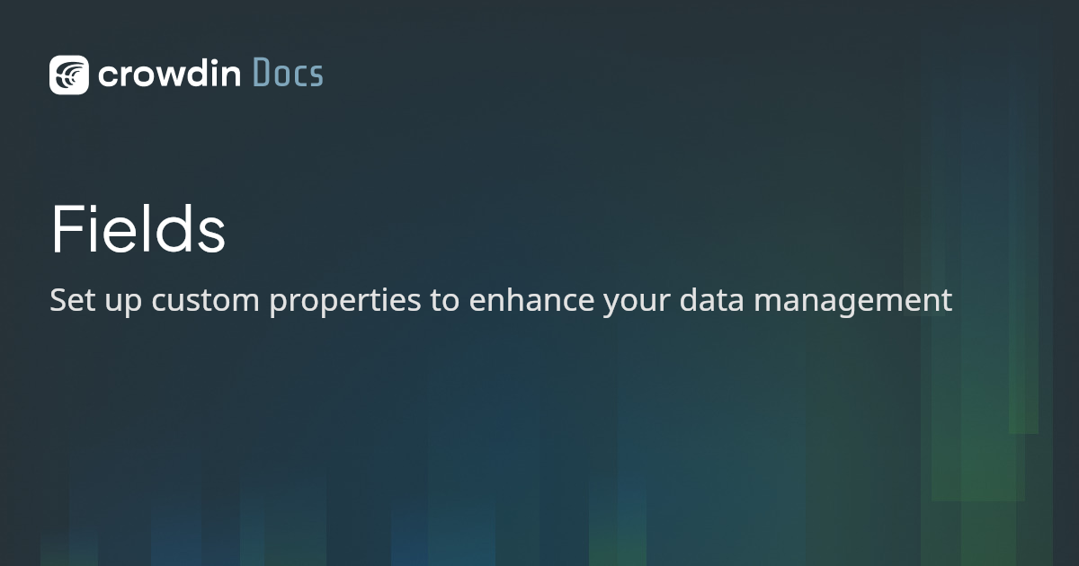 Fields | Crowdin Docs