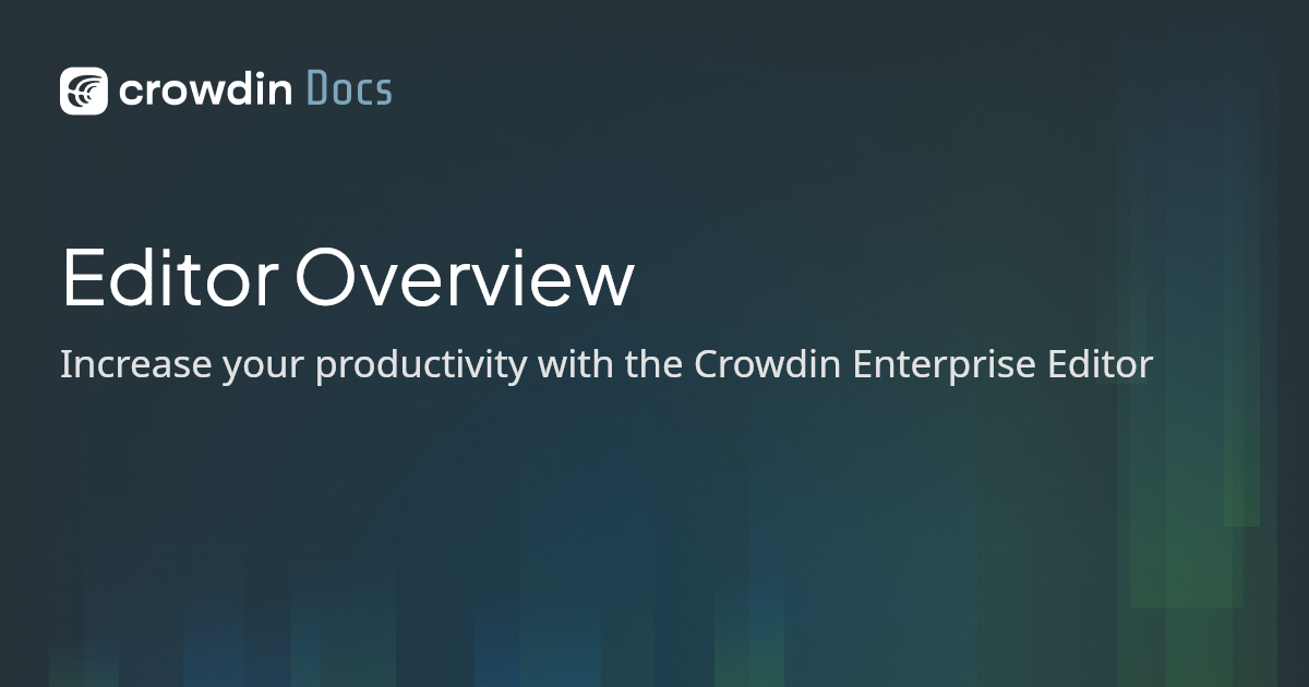 Editor Overview | Crowdin Docs