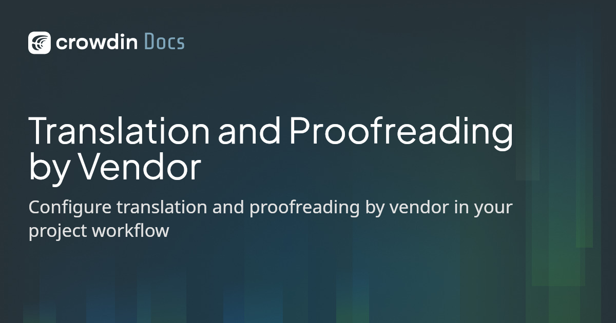 Translation and Proofreading by Vendor | Crowdin Docs