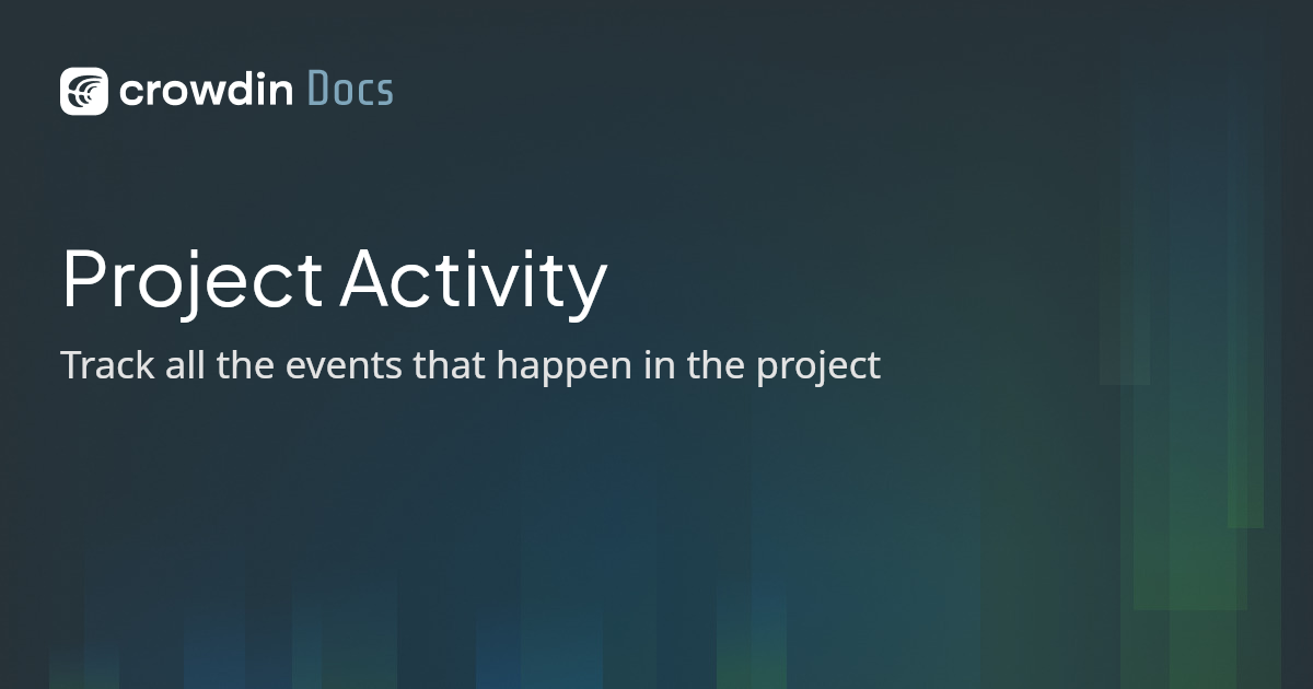 Project Activity | Crowdin Docs