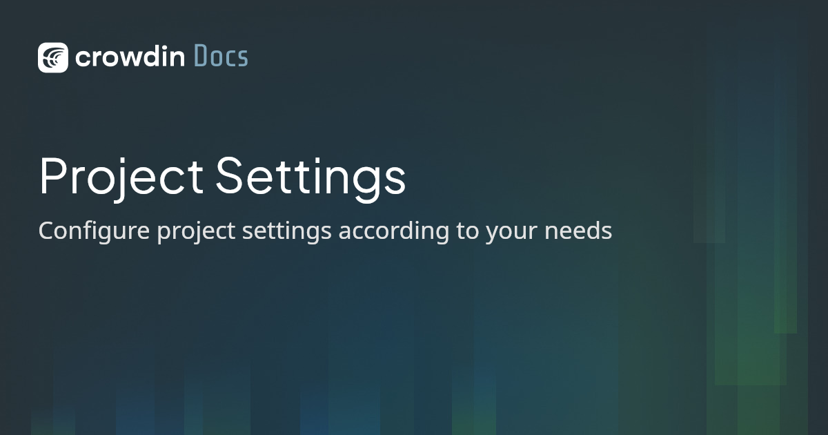 Project Settings | Crowdin Docs