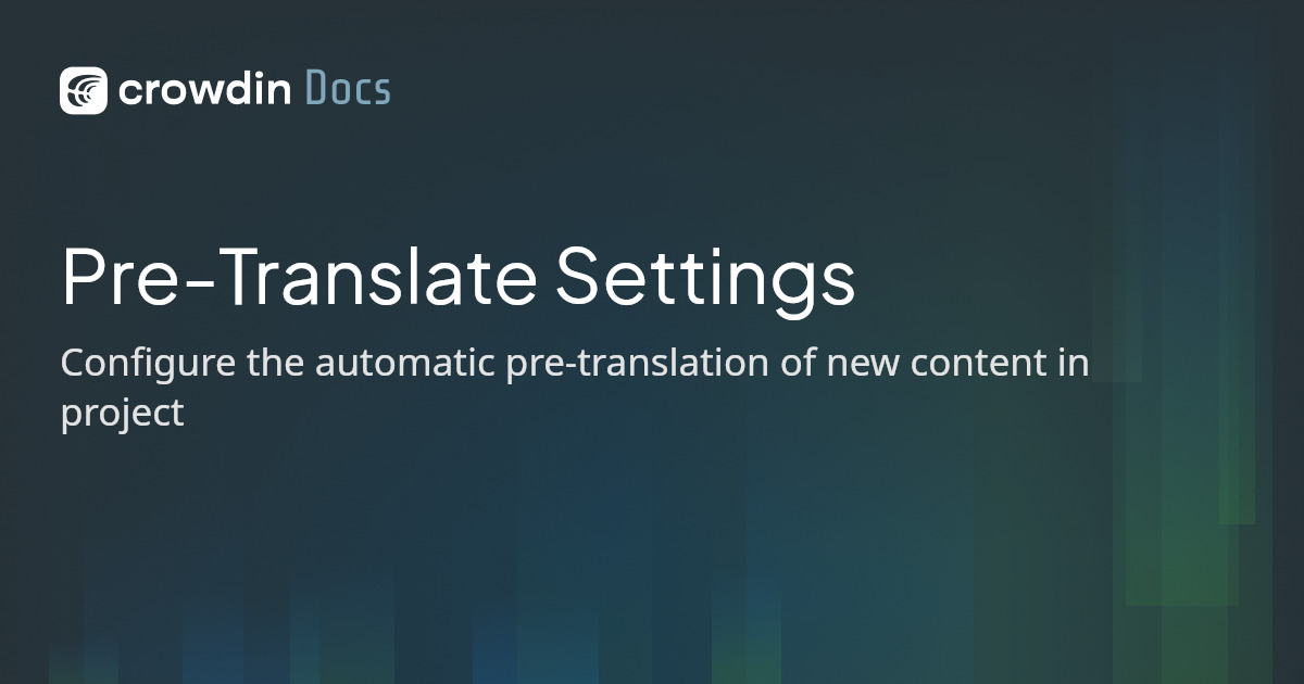Pre-Translate Settings | Crowdin Docs