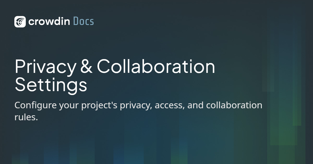 Privacy & Collaboration Settings | Crowdin Docs