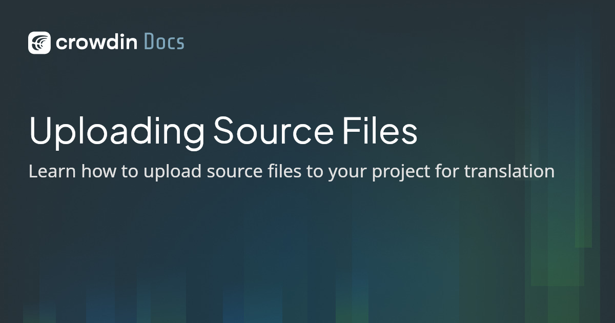 Uploading Source Files | Crowdin Docs